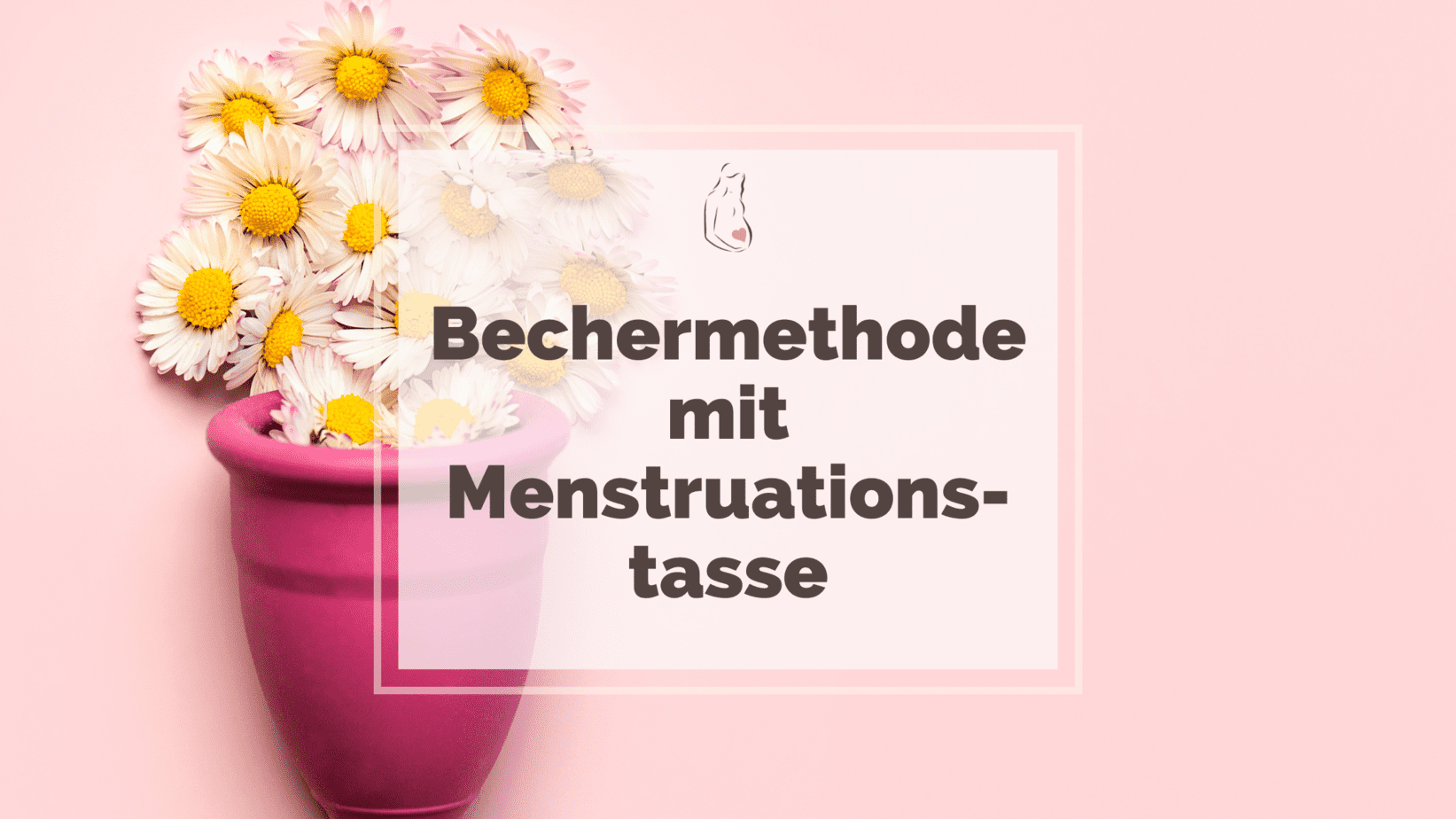 Die Menstruationstasse bei der Heiminsemination - planningmathilda
